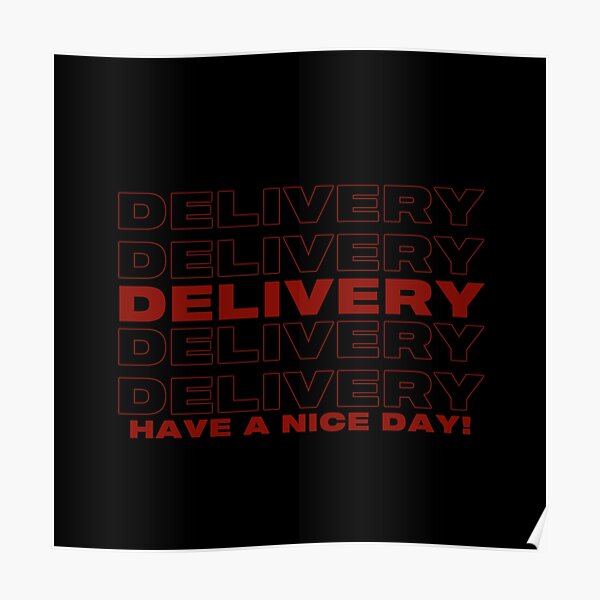 "Delivery Delivery Delivery" Poster for Sale by Mood-Board | Redbubble