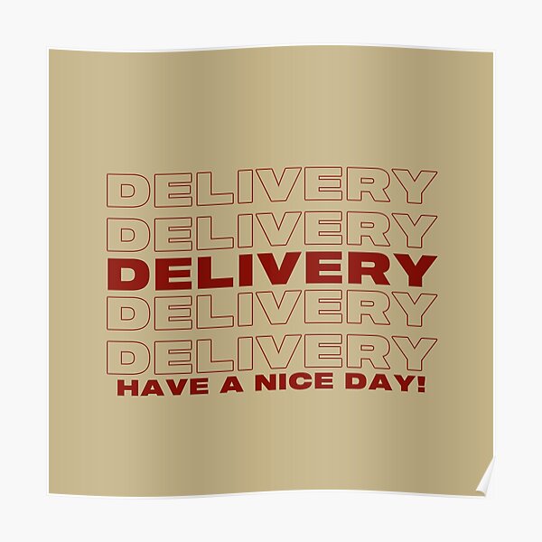 "Delivery Delivery Delivery" Poster for Sale by Mood-Board | Redbubble