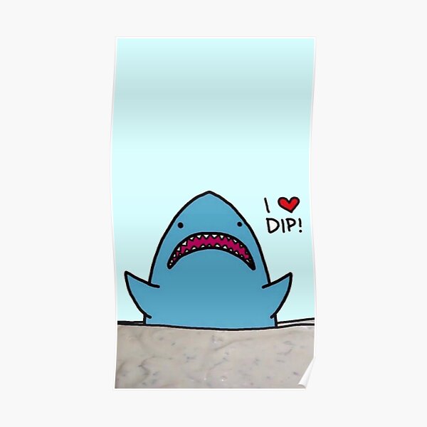 "I Love Dip Shark Ocean Snack Cartoon " Poster for Sale by ...