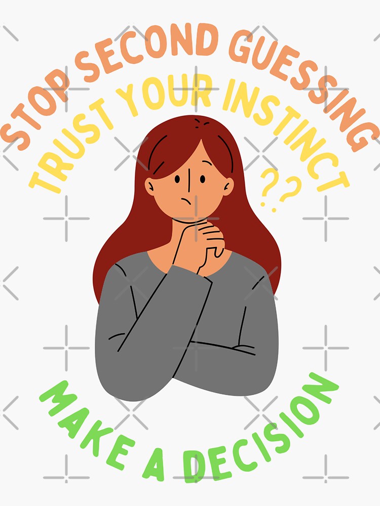 "Stop Second Guessing Make a Decision" Sticker for Sale by Simply-Feel ...