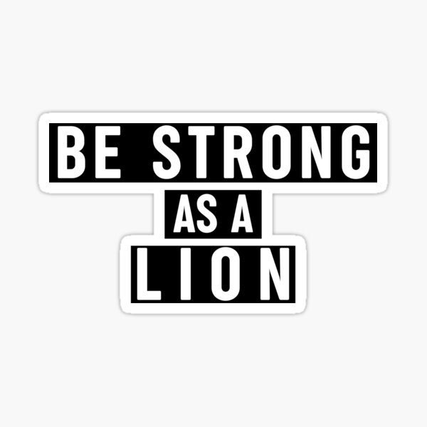 "BE STRONG AS A LION" Sticker for Sale by Rahke | Redbubble