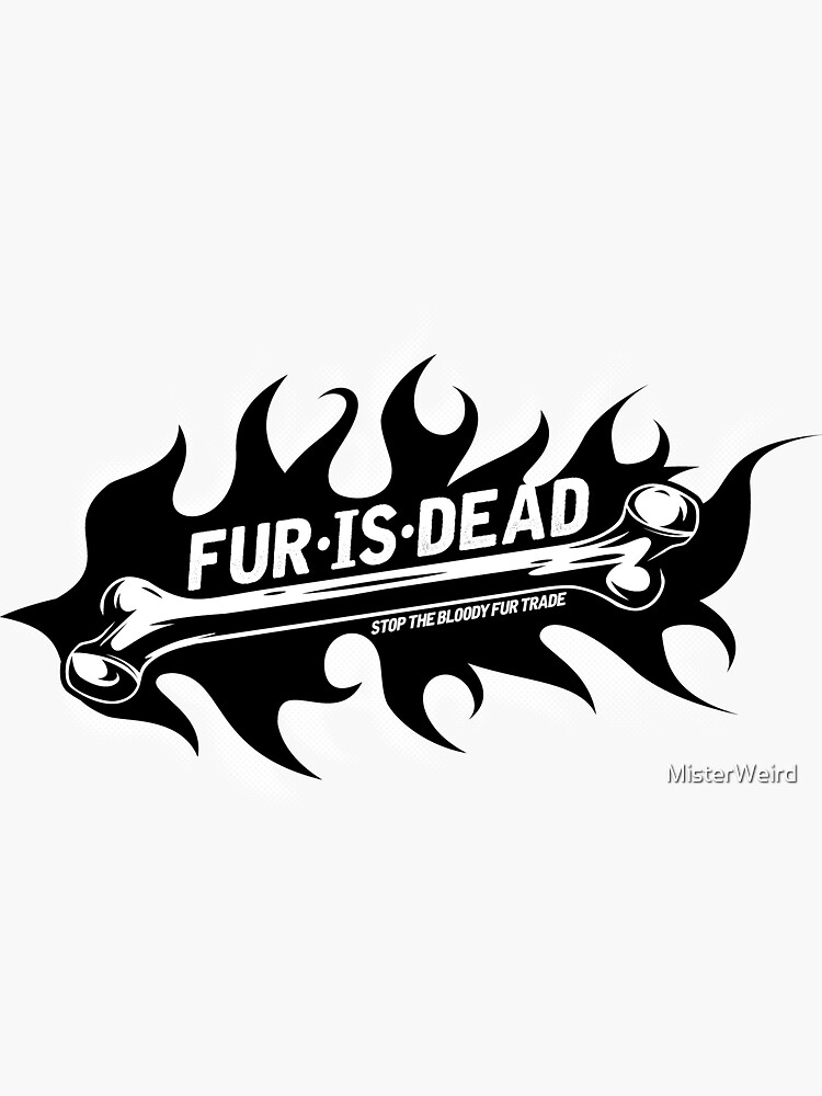 "Fur is Dead! Stop the bloody fur trade! Slogan" Sticker for Sale by ...