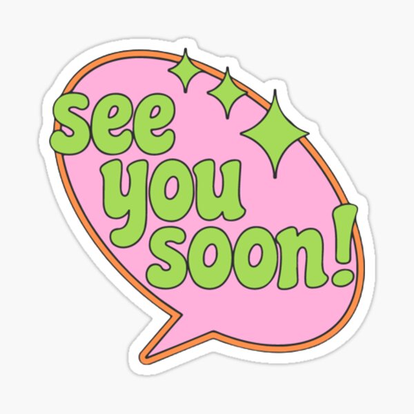 "See You Soon Sticker" Sticker for Sale by lanalikey | Redbubble