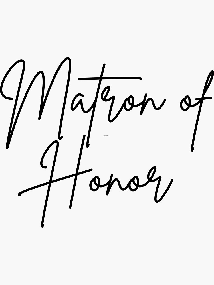 "Matron of Honor" Sticker for Sale by ryleewalling | Redbubble