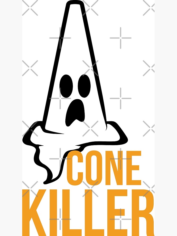 "Cone killer" Poster for Sale by TswizzleEG | Redbubble