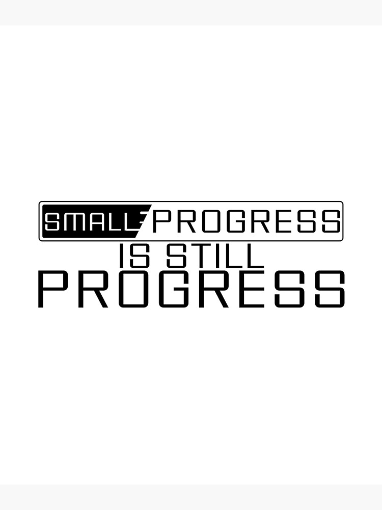"Small progress is still progress " Poster for Sale by ShahdDesign27 ...