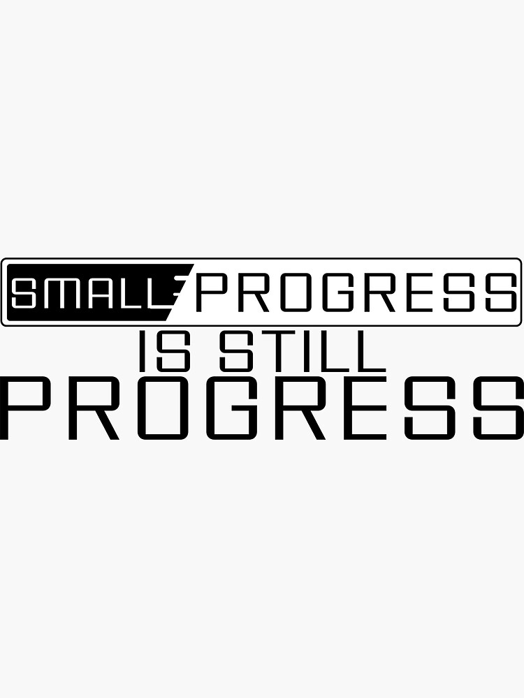"Small progress is still progress " Sticker for Sale by ShahdDesign27 ...