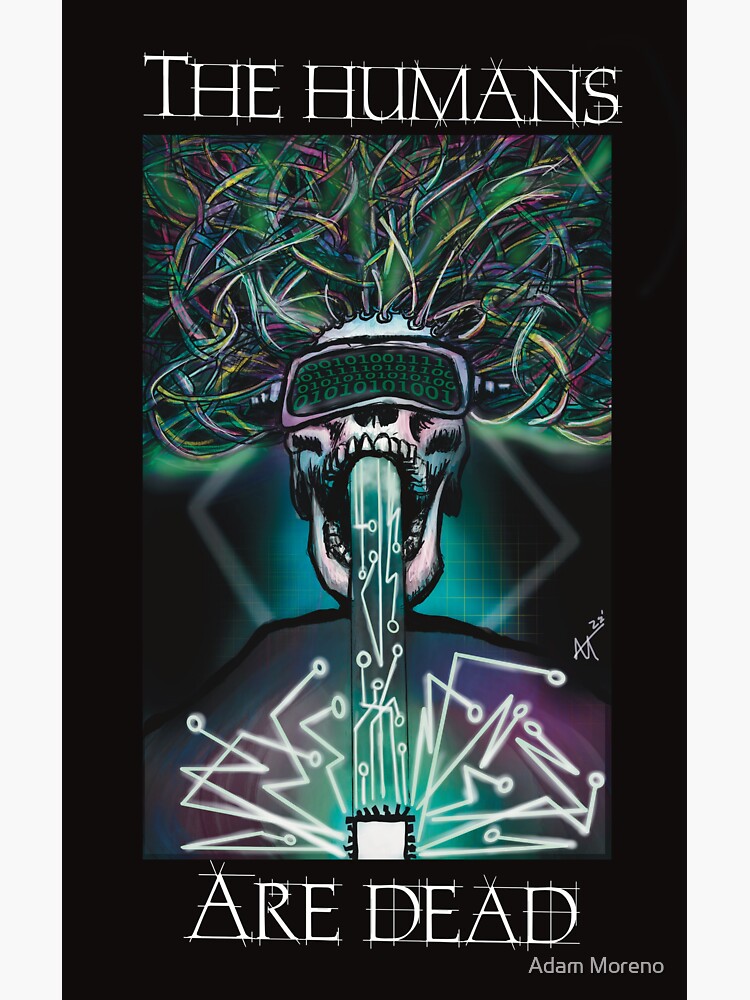 "The Humans Are Dead" Sticker for Sale by InfiniteC-arts | Redbubble
