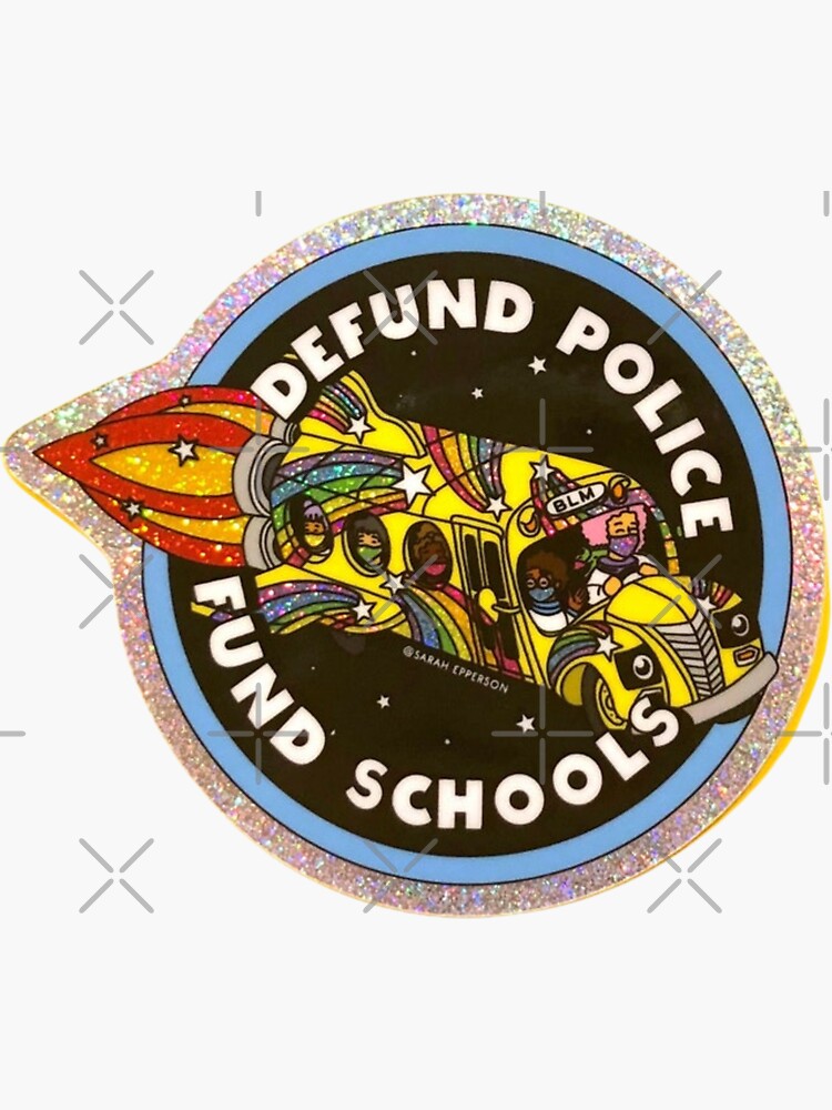 "Defund Police / Fund Schools Sticker" Sticker for Sale by hafsaroni ...