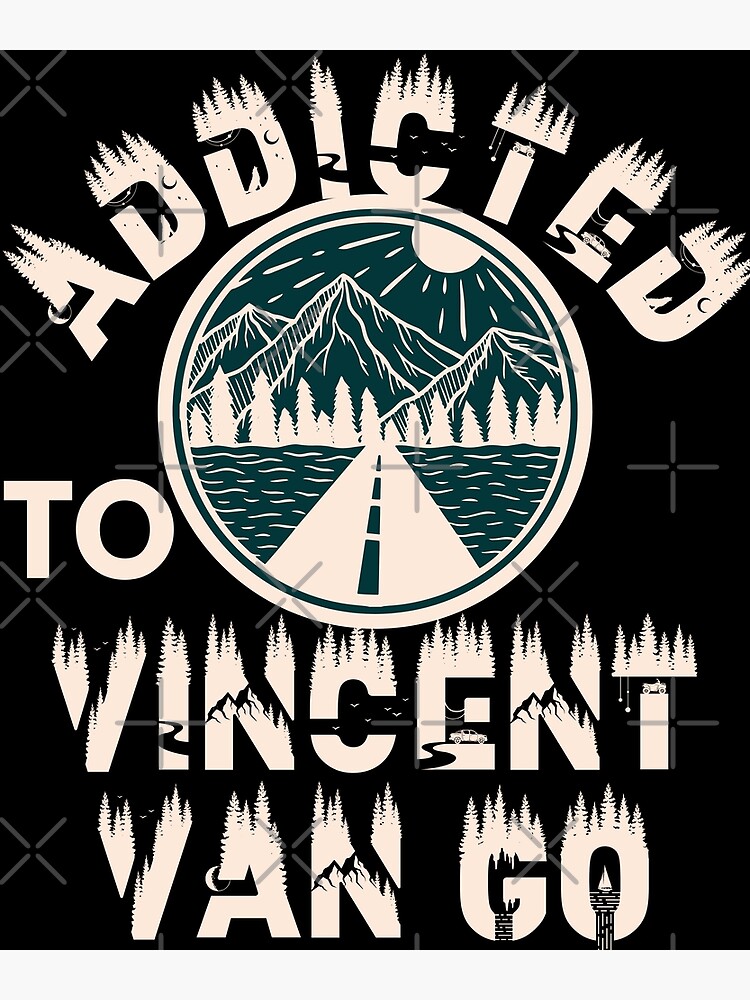 "Addicted to vincent van go" Poster for Sale by movie-popcorn | Redbubble