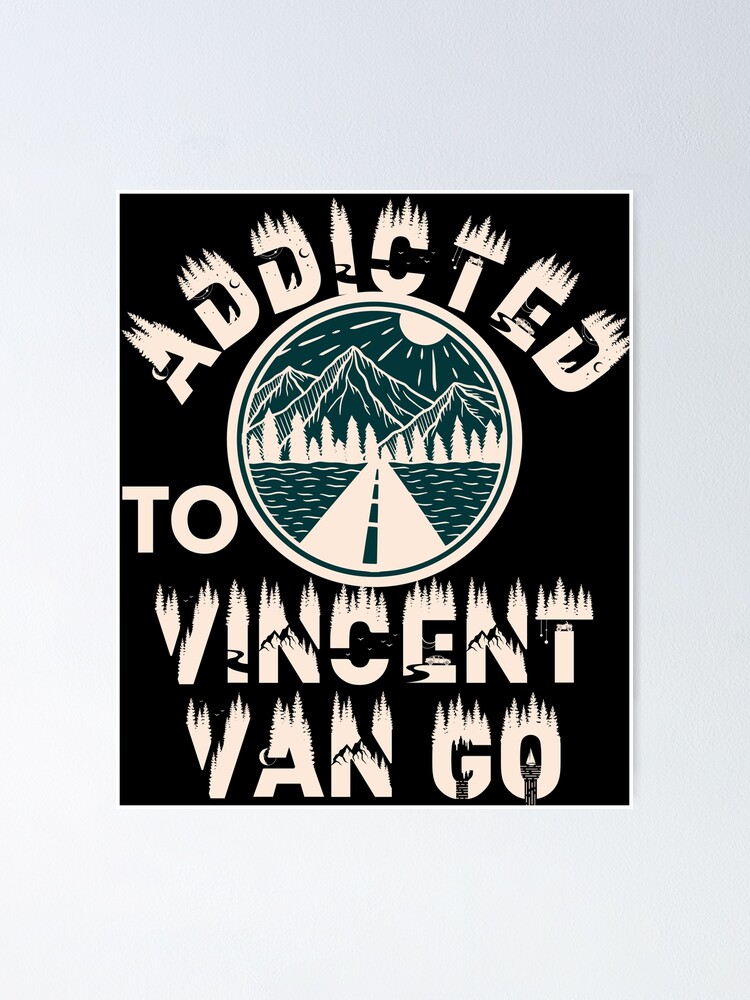 "Addicted to vincent van go" Poster for Sale by movie-popcorn | Redbubble
