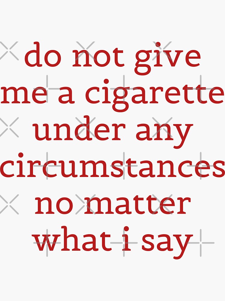 "Funny Quitting smoking meme do not give me a cigarette under any ...
