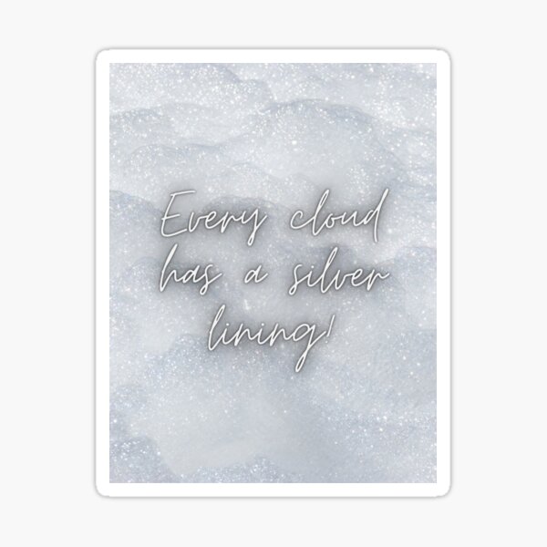 "Every cloud Has a silver lining" Sticker for Sale by MelyannikinArt ...