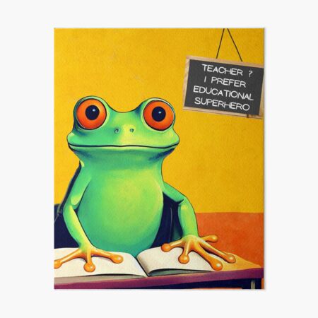 "Educational Teacher Frog - Teacher? I prefer educational Superhero ...