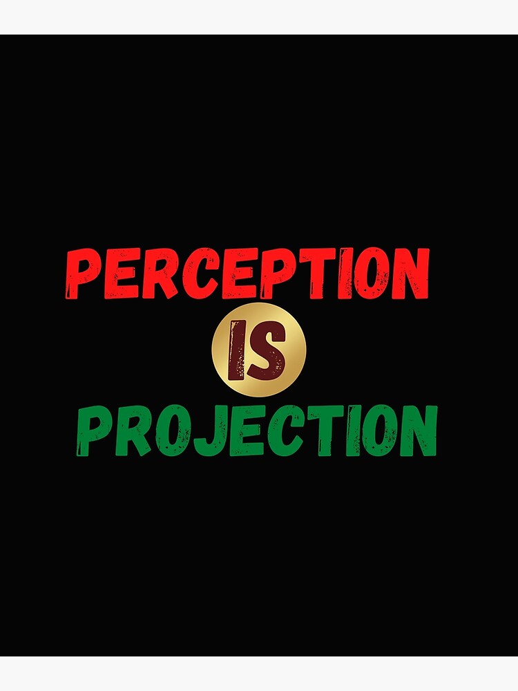 "projection is projection,quotes" Poster for Sale by oumaki | Redbubble