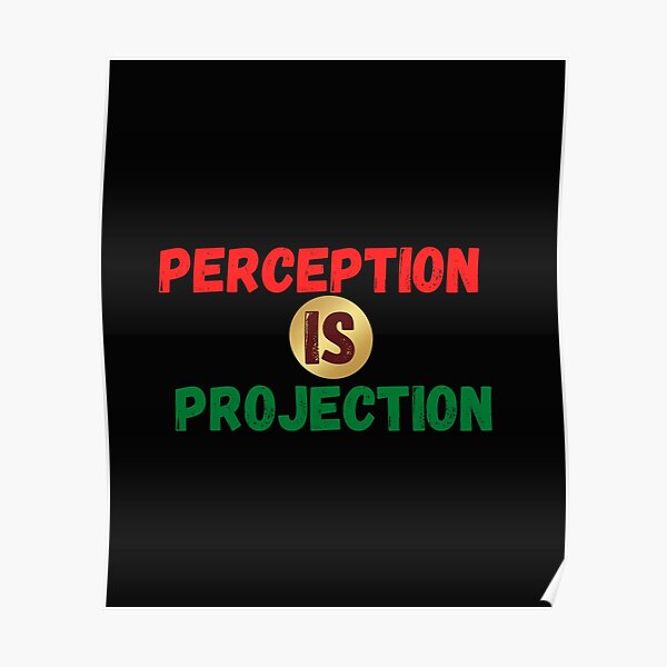 "projection is projection,quotes" Poster for Sale by oumaki | Redbubble
