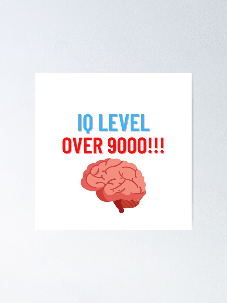 "Iq level over 9000 meme" Poster for Sale by CharlesArtist | Redbubble
