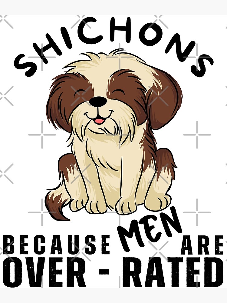 "Shichon | Gift for Shichon Lover | Schichon | Men are Over Rated ...