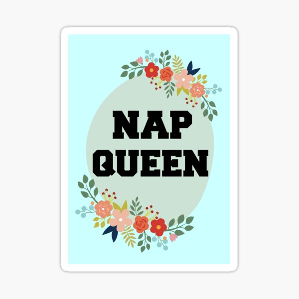 "NAP QUEEN" Sticker for Sale by nkmanju | Redbubble