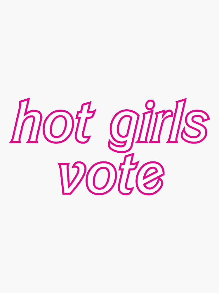 "hot girls vote" Sticker for Sale by lunabeluga | Redbubble