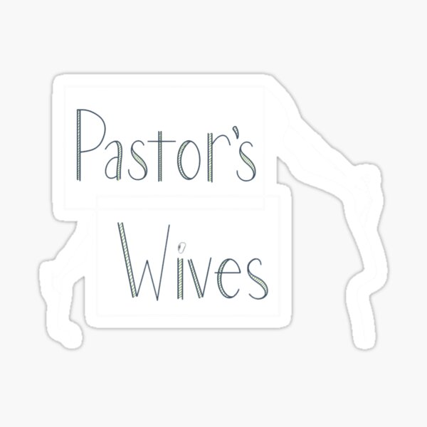 "Pastors Wives " Sticker for Sale by OdelinHernandez | Redbubble