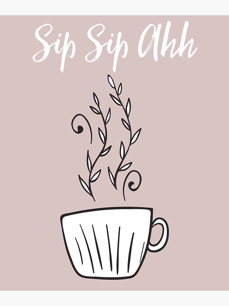 "Funny Coffee- Sip, Sip, Ahh" Poster for Sale by DSweethearts | Redbubble