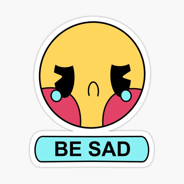 "Be sad crying face" Sticker for Sale by EstudioBee | Redbubble