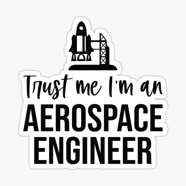 "Trust Me I'm An Aerospace Engineer: Funny Aerospace Engineering ...