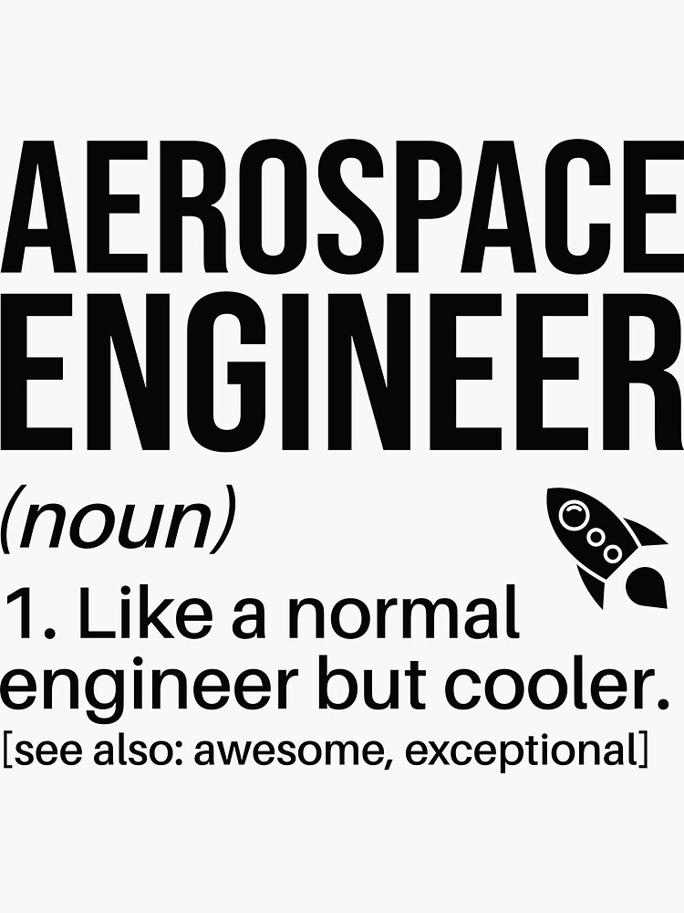 "Aerospace Engineer Funny Definition Like A Normal Engineer But Cooler ...