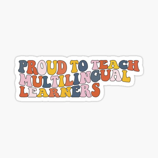 "Proud To Teach Multilingual Learners " Sticker for Sale by LC-SHOP ...