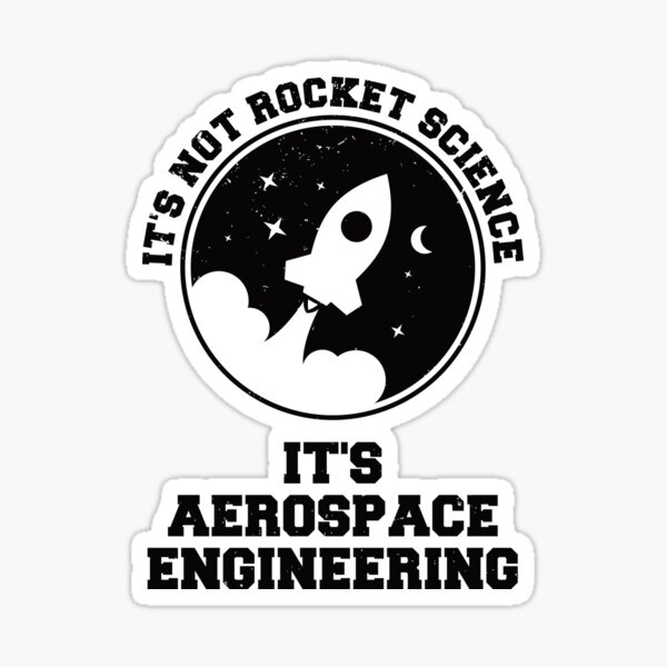 "It's Not Rocket Science It's Aerospace Engineering: Funny Aerospace Engineer Gift" Sticker for ...