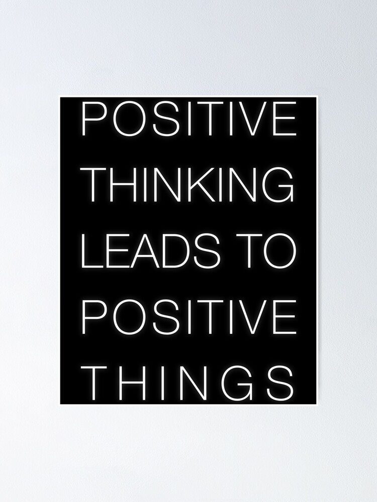 "Positive Thinking Leads To Positive Things" Poster for Sale by melvtec ...