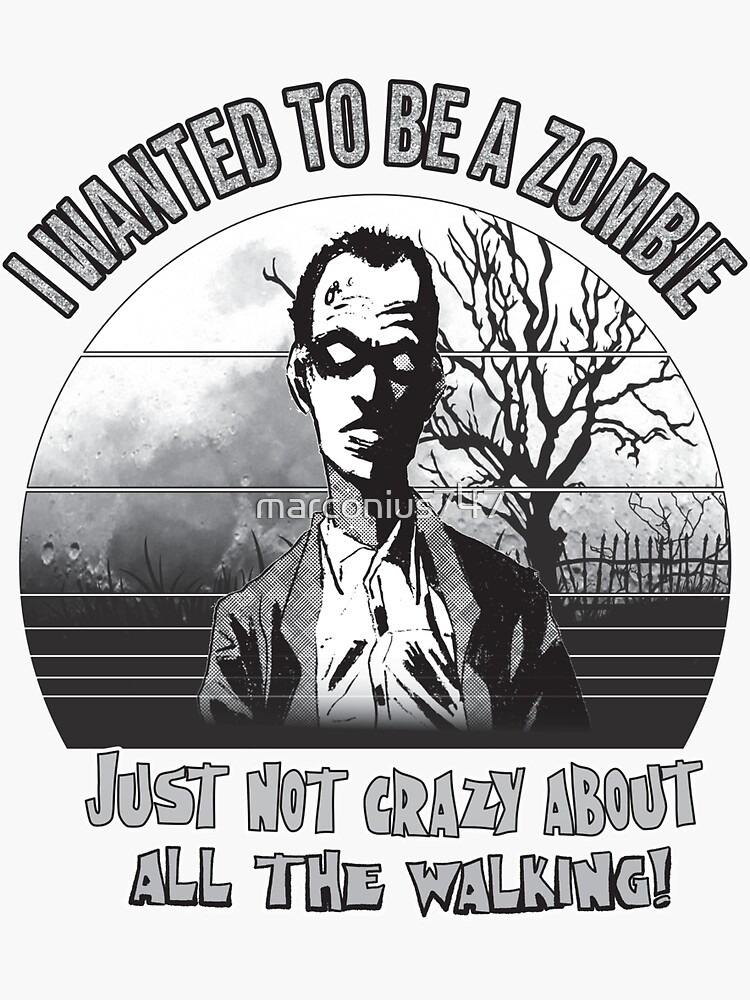 "Black and white copy of I wanted to be a Zombie, just not crazy about ...