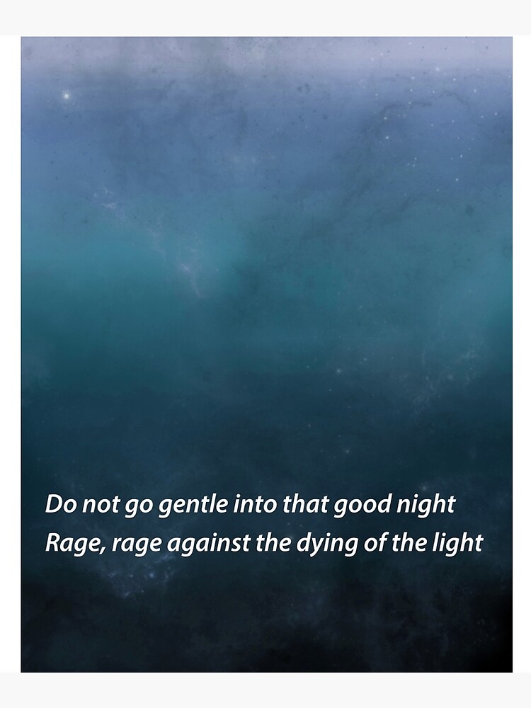 "Do not go gentle into that good night " Poster for Sale by LC-SHOP ...