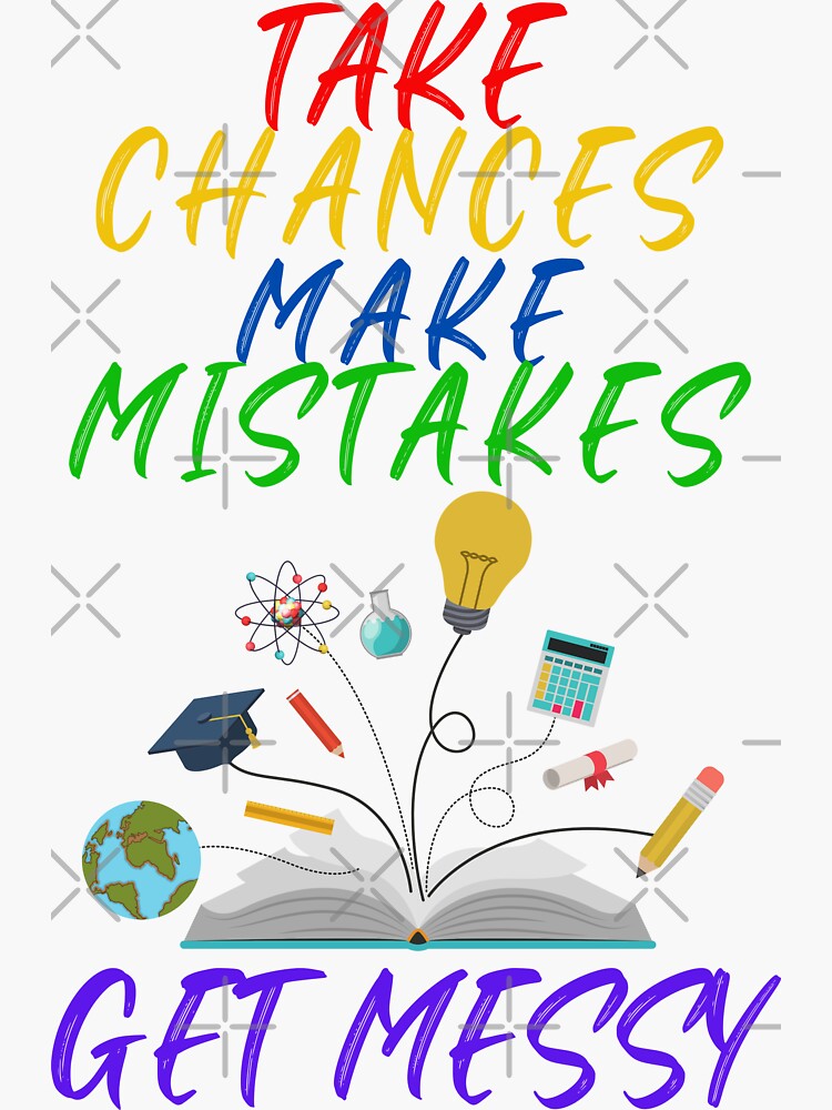 "Take Chances Make Mistakes Get Messy Motivation Quotes" Sticker for ...