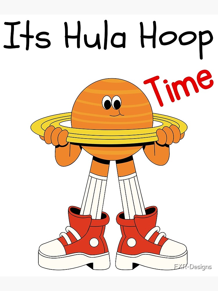 "Its Hula Hoop Time" Poster for Sale by FXR-Designs | Redbubble