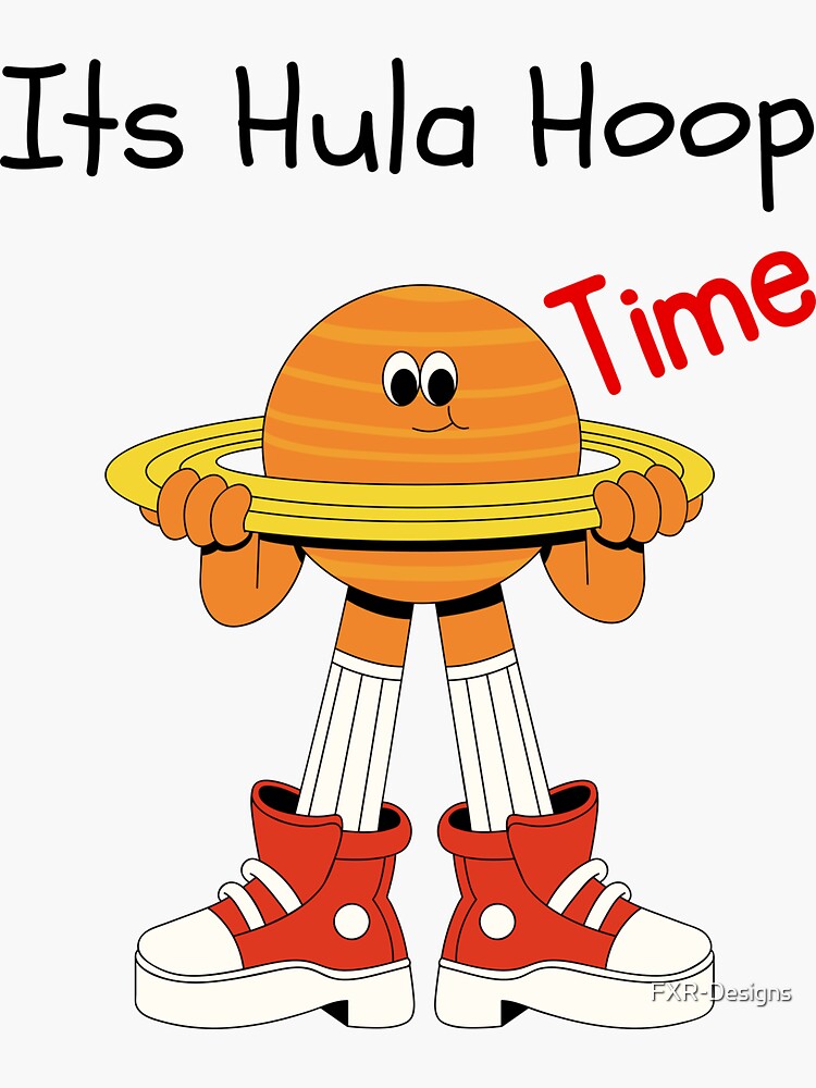 "Its Hula Hoop Time" Sticker for Sale by FXR-Designs | Redbubble