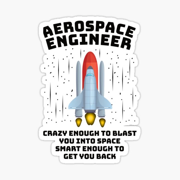 "Aerospace Engineer Crazy Enough To Blast You Into Space Smart Enough ...