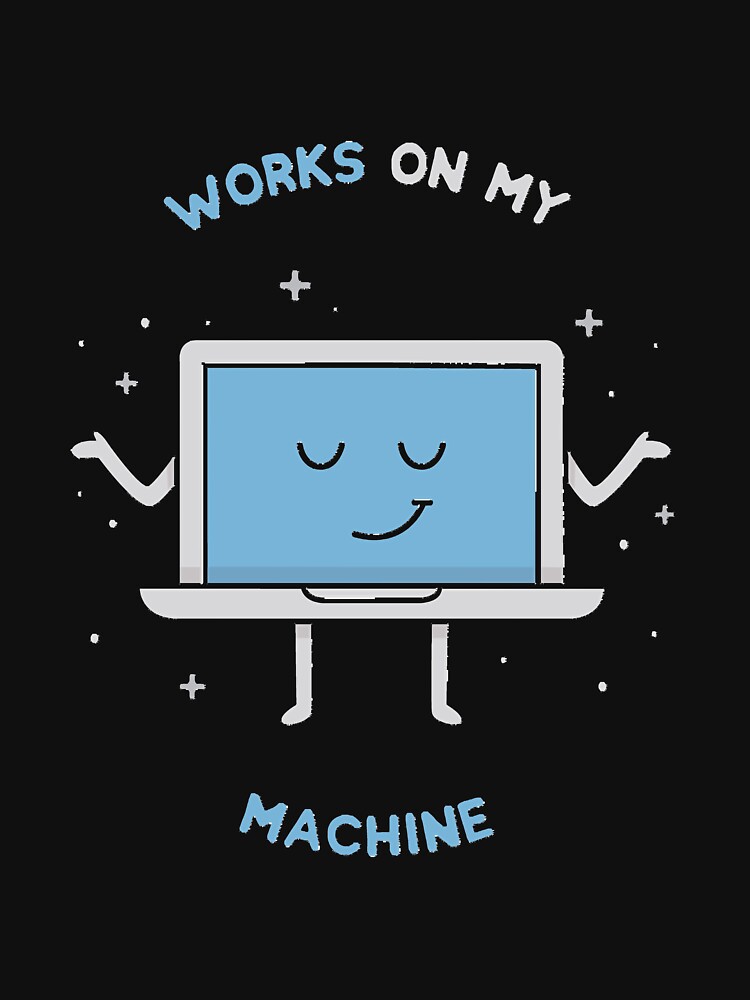 "Works on my Machine Programming" T-shirt for Sale by RosaGuerra12 ...