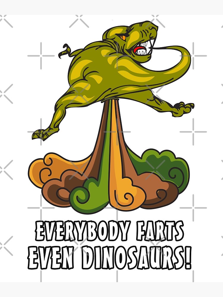 "Funny Everybody Farts Even Dinosaurs!" Poster for Sale by ...