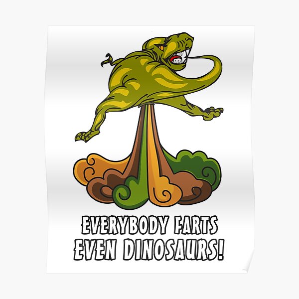 "Funny Everybody Farts Even Dinosaurs!" Poster for Sale by ...