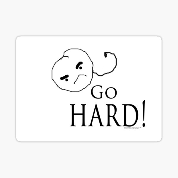 "GO HARD!!" Sticker for Sale by OnyxEmporium | Redbubble