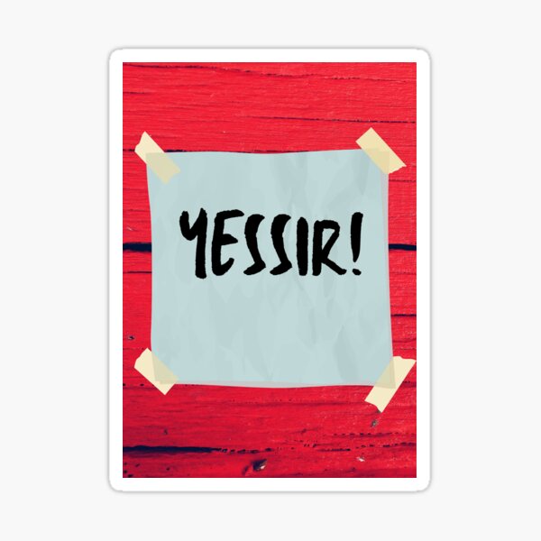 "Yessir!" Sticker for Sale by Naut-Atelier | Redbubble
