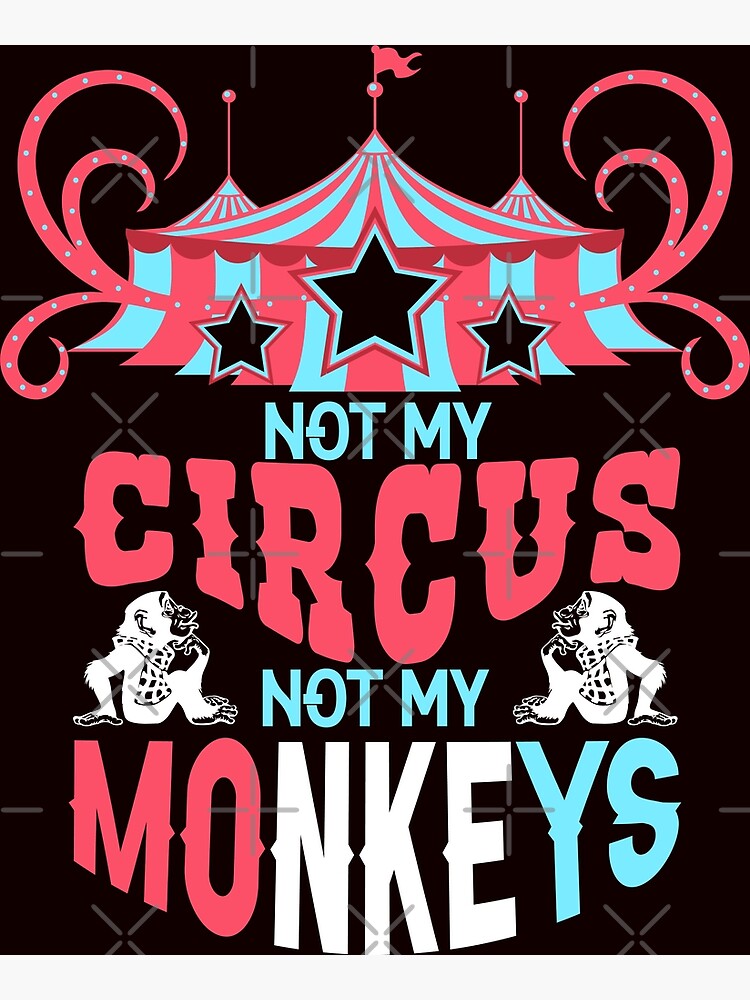 "Not my circus .." Art Print for Sale by Fertinphoto | Redbubble