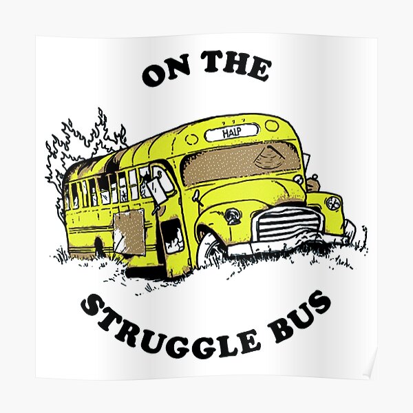 "On The Struggle Bus" Poster by Donnawatkins | Redbubble