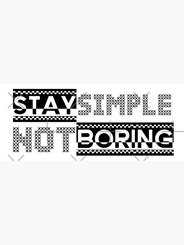 "Stay Simple, Not Boring Typography " Poster for Sale by LaartStudio ...