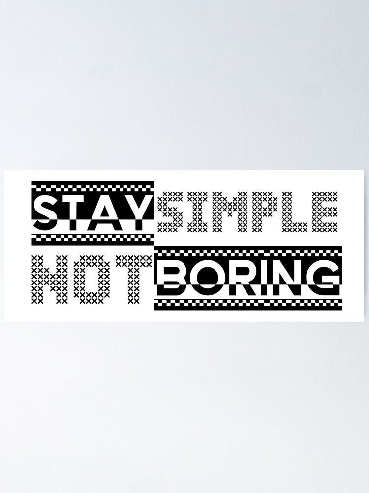 "Stay Simple, Not Boring Typography " Poster for Sale by LaartStudio ...