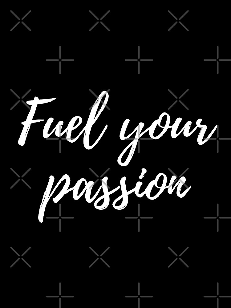"Fuel your passion -Three word motivational quote" Poster for Sale by DesignsByDaddy | Redbubble
