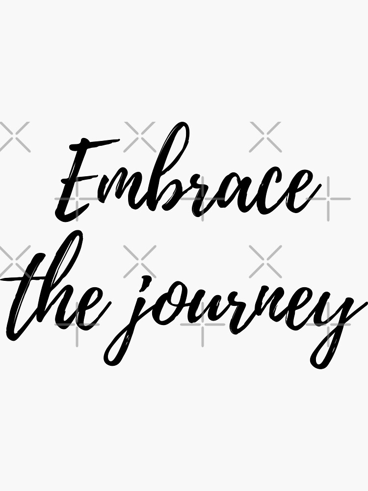 Embrace The Journey Three Word Motivational Quote Sticker For Sale
