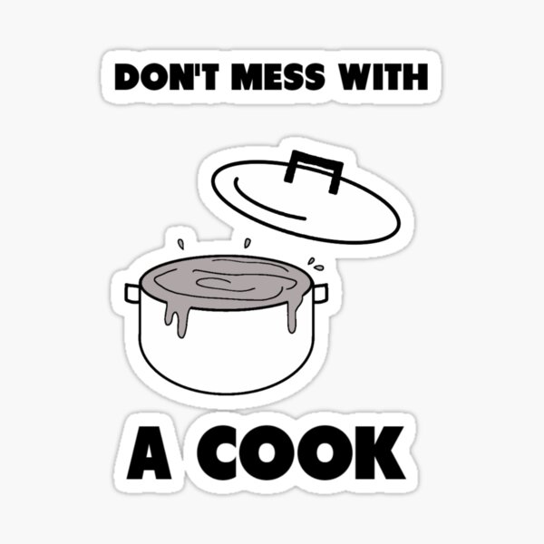 "Don't Mess With A Cook" Sticker for Sale by SimplyKarla | Redbubble